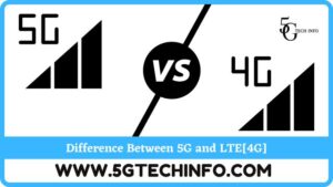 5G Vs LTE[4G]: Difference Between 5G and LTE[4G] - 5G Tech Info